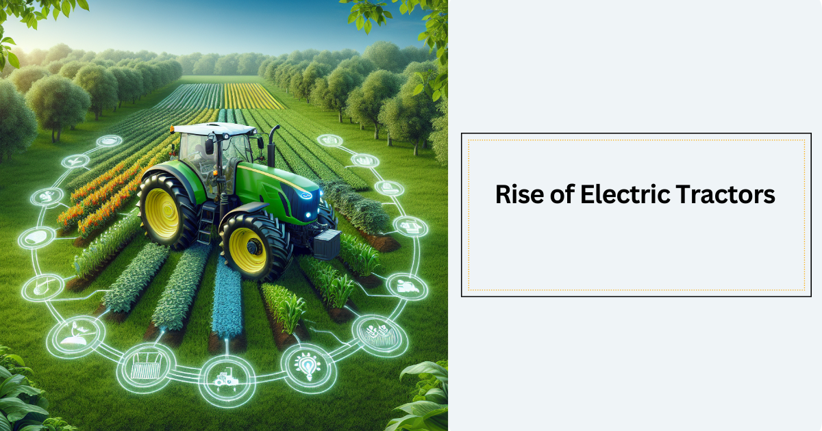 Revolutionizing Farming: The Rise of Electric Tractors - LocalFarmNews